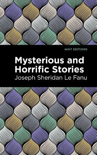 JOSEPH SHERIDAN LE Fanu Mysterious and Horrific Stories (Relié) Mint ...