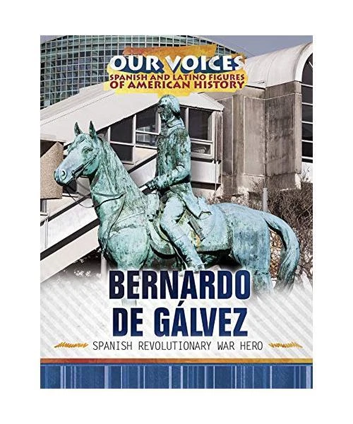 BERNARDO DE GÁLVEZ: Spanish Revolutionary War Hero, Michelle McIlroy ...