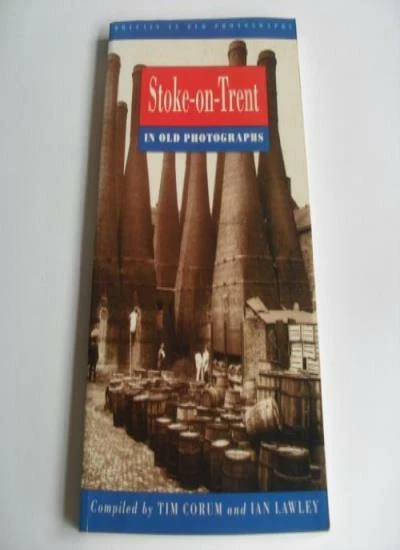 STOKE-ON-TRENT IN OLD Photographs (Britain in Old Photographs),Ian ...