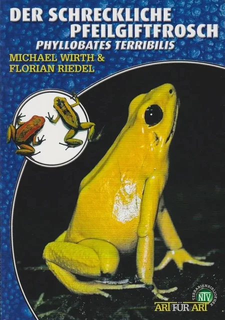DER SCHRECKLICHE PFEILGIFTFROSCH Phyllobates Terribilis Michael Wirth ...
