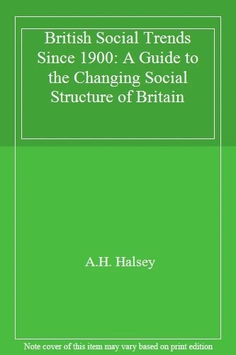 BRITISH SOCIAL TRENDS Since 1900: A Guide to the Changing Social ...