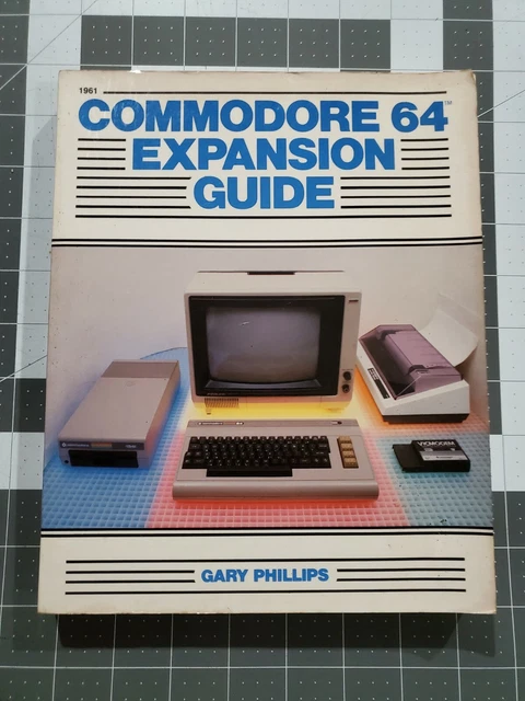 COMMODORE 64 EXPANSION GUIDE Gary Phillips 1985 1st Edition Printing ...