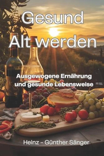 GESUND ALT WERDEN: Ausgewogene Ern?hrung und gesunde Lebensweise by Heinz G?nthe EUR 31,72 ...