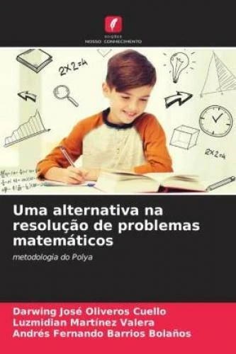 Uma Alternativa Na Resolução De Problemas Matemáticos Metodologia Do Polya 6732 Eur 43 90