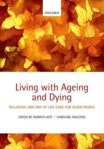LIVING WITH AGEING and Dying: Palliative and End of Life Care for Older ...