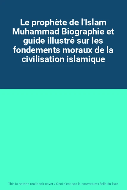LE PROPHETE DE l'Islam Muhammad Biographie et guide illustre sur les ...