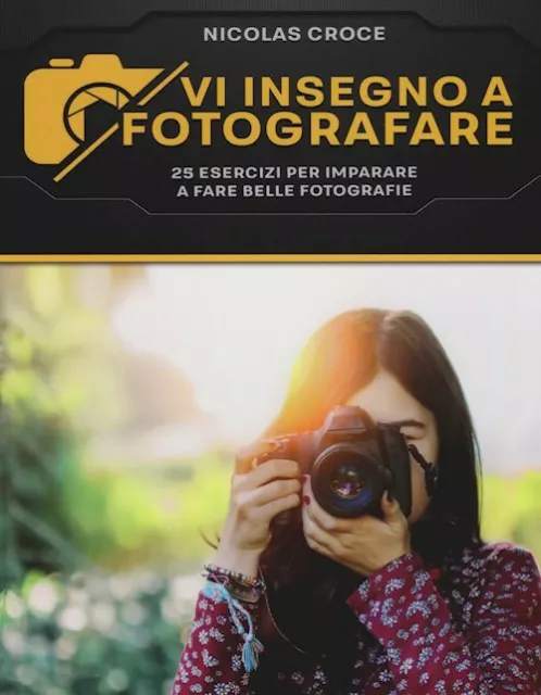 VI INSEGNO A FOTOGRAFARE - CROCE NICOLAS - Il Castello EUR 13,30 - PicClick IT