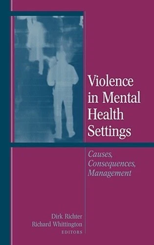 VIOLENCE IN MENTAL Health Settings Causes Consequences Management By violence-in-mental-health-settings-causes-consequences-management-by