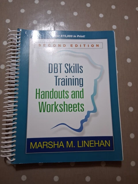 DBT SKILLS TRAINING Handouts and Worksheets by Marsha M. Linehan ...