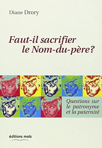 FAUT-IL SACRIFIER LE nom-du-pere ?, Diane Drory EUR 3,99 - PicClick FR