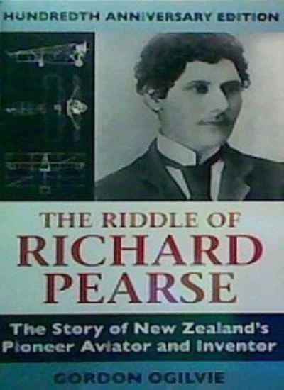 THE RIDDLE OF Richard PeA*se: the Story of New Zealand'sPioneer Aviator ...