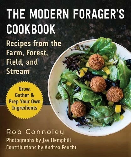 THE MODERN FORAGER'S Cookbook by Rob Connoley; Jay Hemphill; Andrea ...