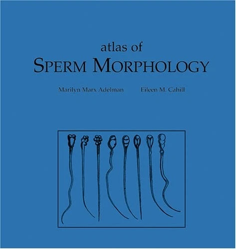 ATLAS OF SPERM MORPHOLOGY By Marilyn Marx Adelman & Eileen M. Cahill £ ...