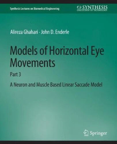 MODELS OF HORIZONTAL Eye Movements: Part 3, A Neuron and Muscle Based Linear EUR 75,37 - PicClick FR