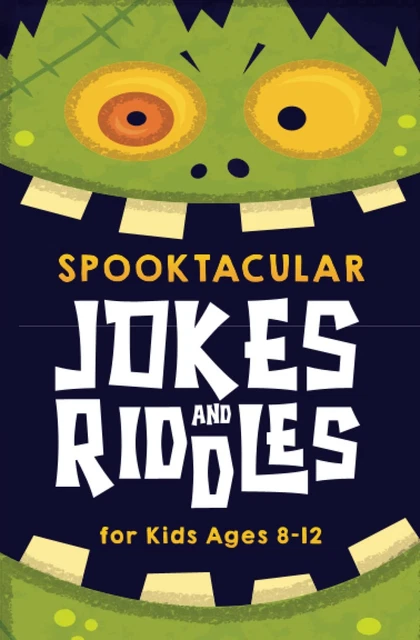 SPOOKTACULAR JOKES AND Riddles for Kids 8-12: The Funniest and Best ...