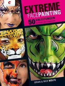 EXTREME FACEPAINTING: 50 Anleitungen - für Kinder und... | Livre | état ...