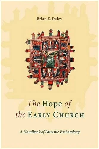 BRIAN E. DALEY The Hope of the Early Church – A Handbook of Patristic ...