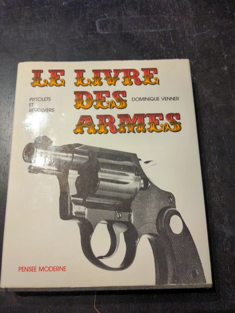 LE LIVRE DES armes, 1. Pistolets et revolvers. Venner (Dominique) EUR 19,99 - PicClick FR