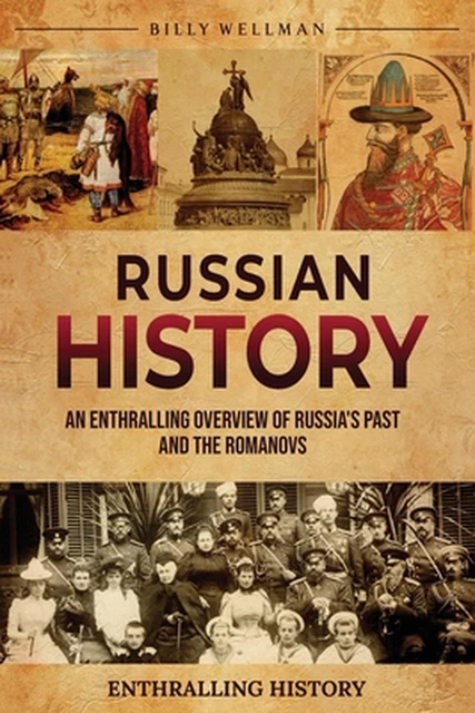 RUSSIAN HISTORY: AN Enthralling Overview of Russia's Past and the ...