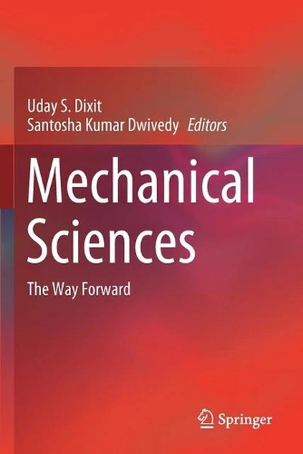 MECHANICAL SCIENCES: THE Way Forward by Uday S. Dixit (English ...