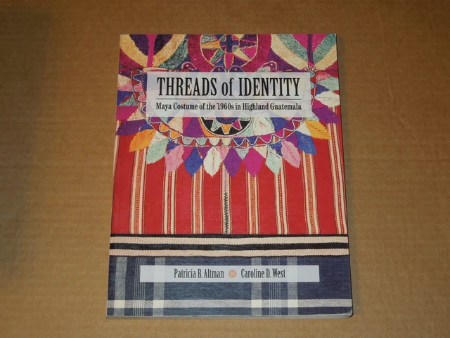 THREADS OF IDENTITY: MAYA COSTUME OF THE 1960S IN HIGHLAND By Patricia ...