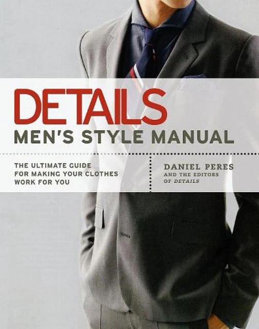 DETAILS MEN'S STYLE Manual: The Ultimate Guide for Making Your Clothes Work for £36.99 - PicClick UK