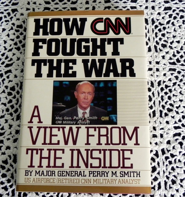 HOW CNN FOUGHT the War by Major General Perry M. Smith 1st/1st AirForce ...