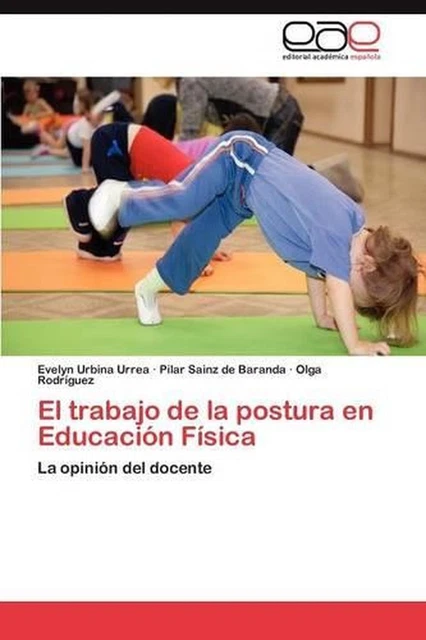 EL TRABAJO DE la postura en Educacin Fsica: La opini??n del docente by Urbina Ur EUR 55,82 ...