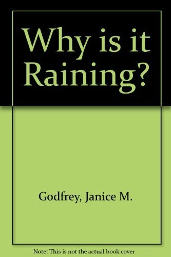 WHY IS IT Raining?,Janice M. Godfrey, D. Neeves- 9781873824092 £34.25 ...