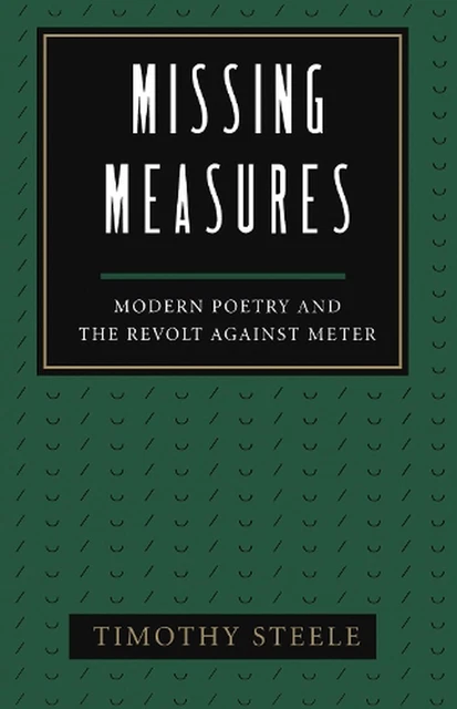MISSING MEASURES: MODERN Poetry and the Revolt Against Metre by Timothy ...