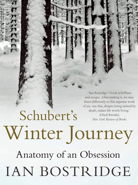 SCHUBERT'S WINTER JOURNEY: Anatomy of an Obsession by Dr Ian Bostridge ...