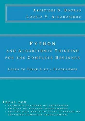PYTHON AND ALGORITHMIC Thinking for the Complete Beginner: Learn to ...