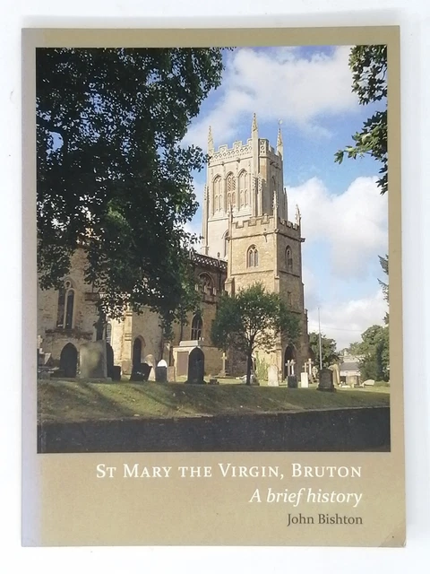 ST MARY THE Virgin, Bruton. Brief History, John Bishton, 2011, Signed ...