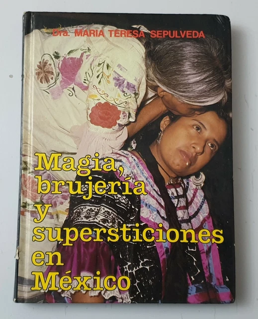 LIBRO MAGIA, BRUJERIA Y SUPERSTICIONES EN MEXICO de Dra. Teresa ...