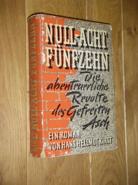 NULL-ACHT FÜNFZEHN. DIE abenteuerliche Revolte des Gefreiten Asch ...