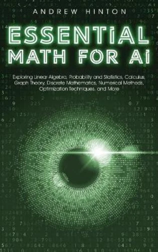 ANDREW HINTON ESSENTIAL Math for AI (Relié) AI Fundamentals EUR 34,09 ...