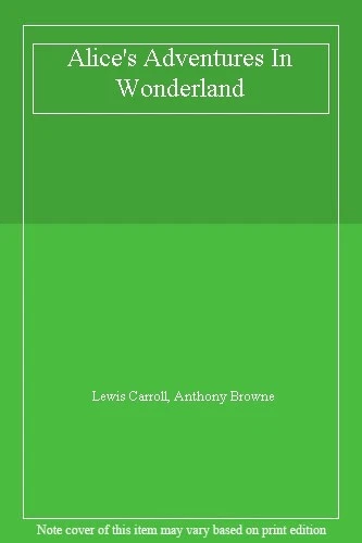 ALICE'S ADVENTURES IN Wonderland,Lewis Carroll, Anthony Browne EUR 12,52 - PicClick FR
