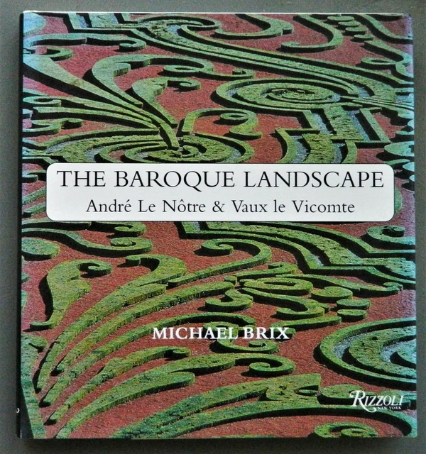 LE PAYSAGE BAROQUE André Le Notre & Vaux le vicomte Michael Brix 2008 ...