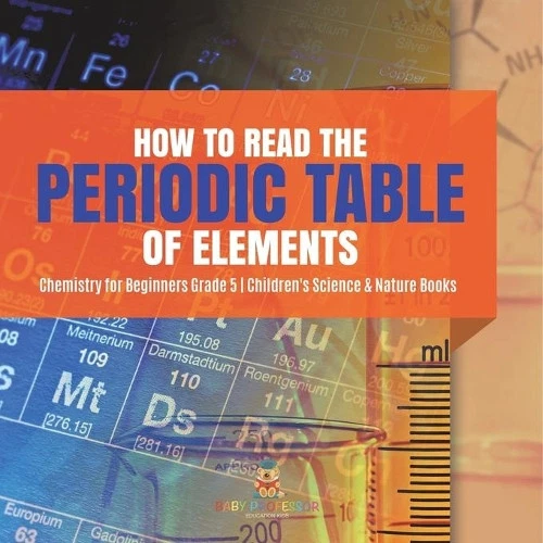 HOW TO READ the Periodic Table of Elements Chemistry for (Paperback) (US IMPORT) £16.84 ...