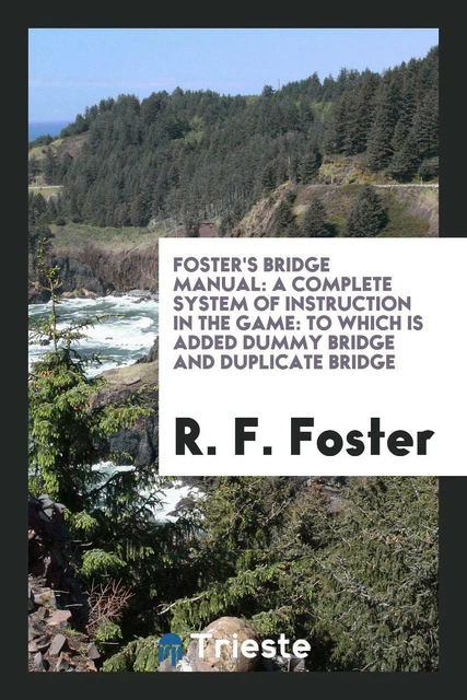 FOSTER'S BRIDGE MANUAL: A Complete System of Instruction in th... EUR ...