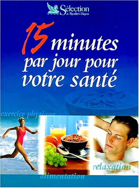 15 MINUTES PAR jour pour votre sante de Collectif - 359 pages. EUR 39 ...