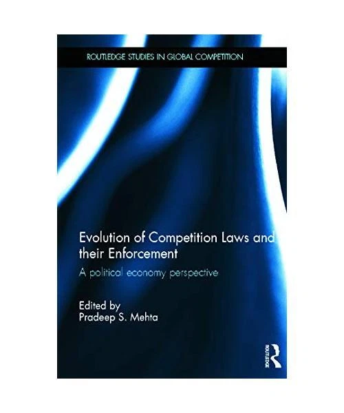 EVOLUTION OF COMPETITION Laws and their Enforcement: A Political ...