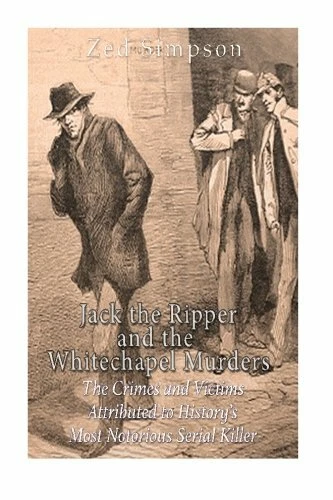 JACK THE RIPPER and the Whitechapel Murders: Th. Simpson, Editors