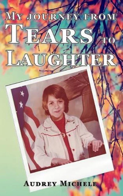 MY JOURNEY FROM Tears to Laughter par Audrey Michele (anglais) livre de ...