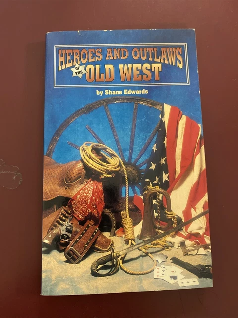 HEROES AND OUTLAWS Of The Old West by Shane Edwards Book $6.00 - PicClick