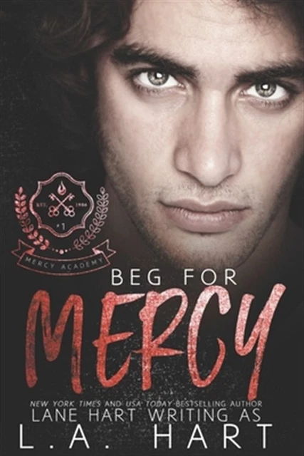 BEG FOR MERCY: A High School Bully Romance by Hart, L. A., Like New ...