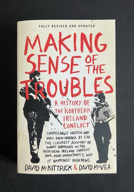 MAKING SENSE OF THE TROUBLES: History of Northern Ireland Conflict PB ...