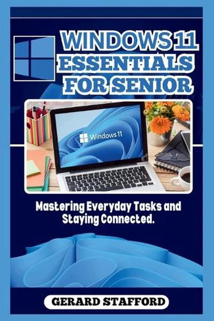 WINDOWS 11 ESSENTIALS for Seniors: Mastering Everyday Tasks and Staying Connecte EUR 26,15 ...