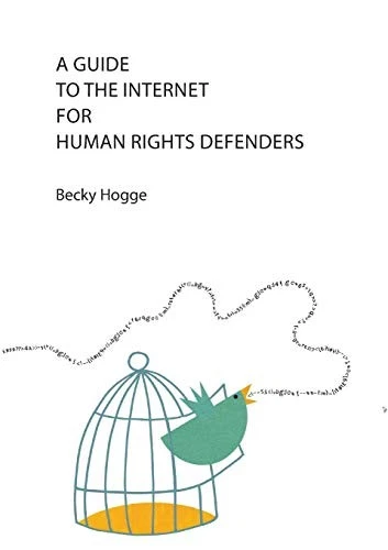 A GUIDE TO the Internet for Human Rights Defenders by Hogge, Becky New