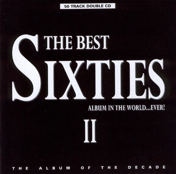 THE BEST SIXTIES Album In The World Ever II 2 CD 50 Trk Collection Of ...